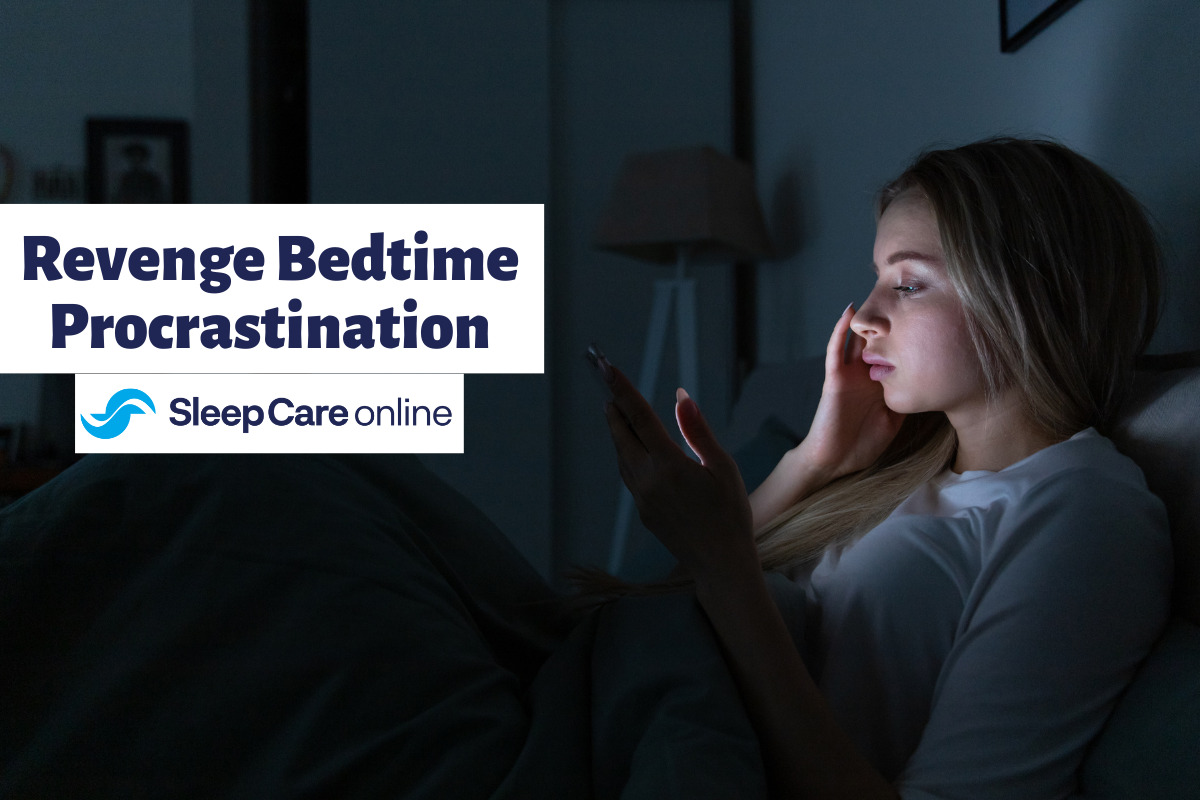 Revenge Bedtime Procrastination - Explained - Sleep Care Online